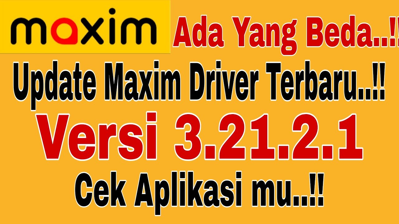 Update Maxim Driver Terbaru..!! Update Maxim Versi 3.21.2.1 ~ Maxim ...