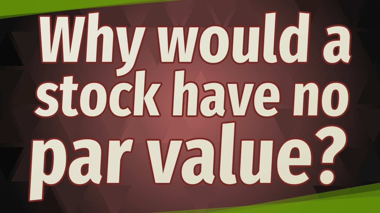 Why would a stock have no par value? - YouTube