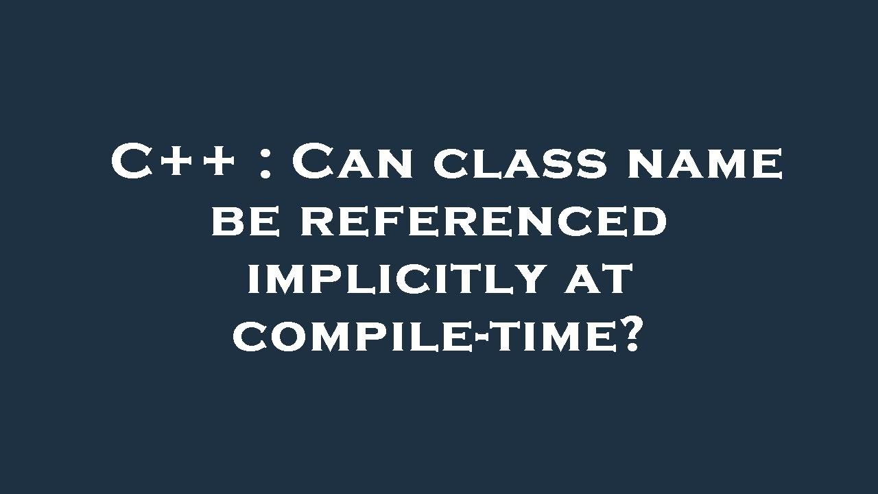 C++ : Can class name be referenced implicitly at compile-time? - YouTube