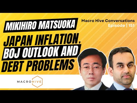 Mikihiro Matsuoka on Japan inflation, BoJ Outlook and Debt Problems  MHC | 151
