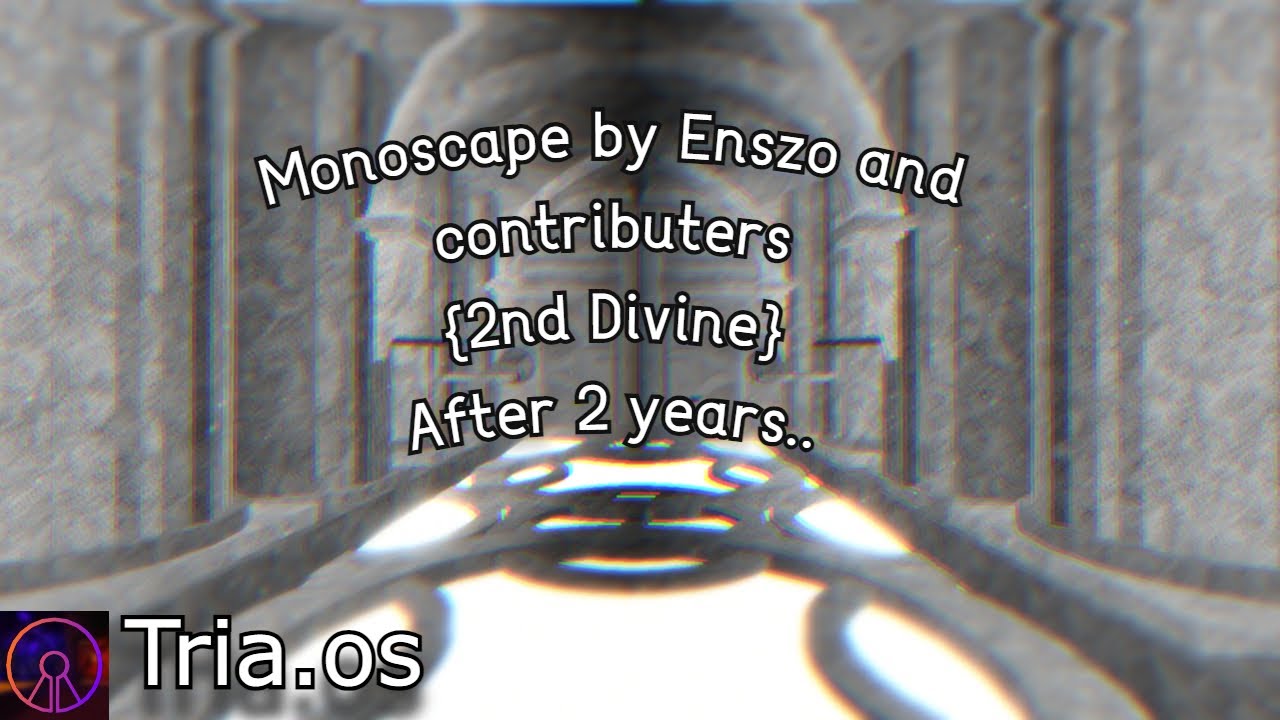 {TRIA.OS} AFTER 2 YEARS! (technically ig) | Monoscape by @Enszo [2ND ...