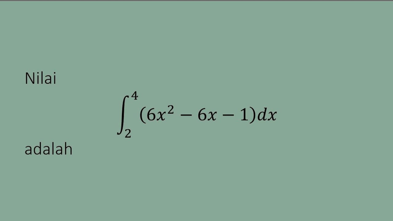 nilai integral dengan batas atas 4 dan batas bawah 2 (6x^2-6x-1) dx ...