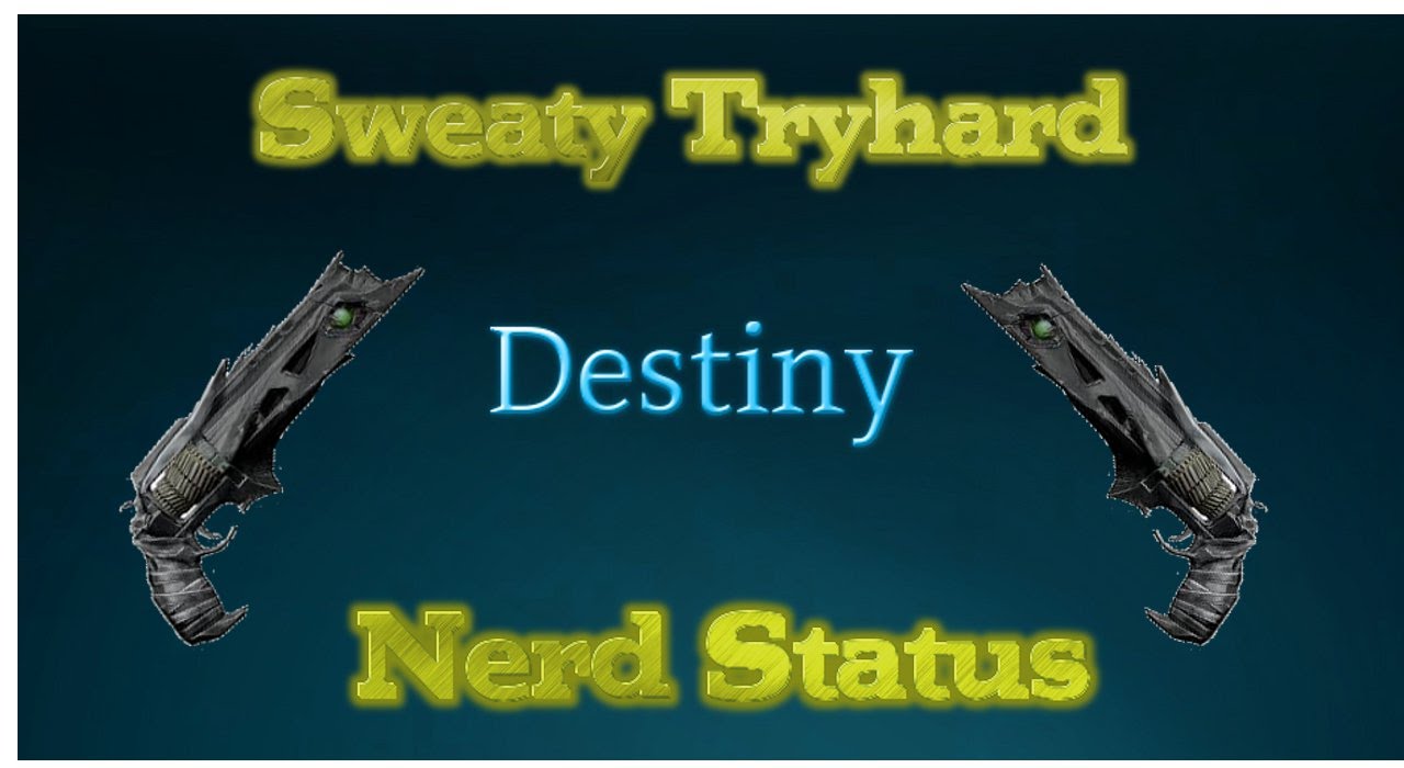 Destiny Sweaty Tryhard Nerd Status - YouTube