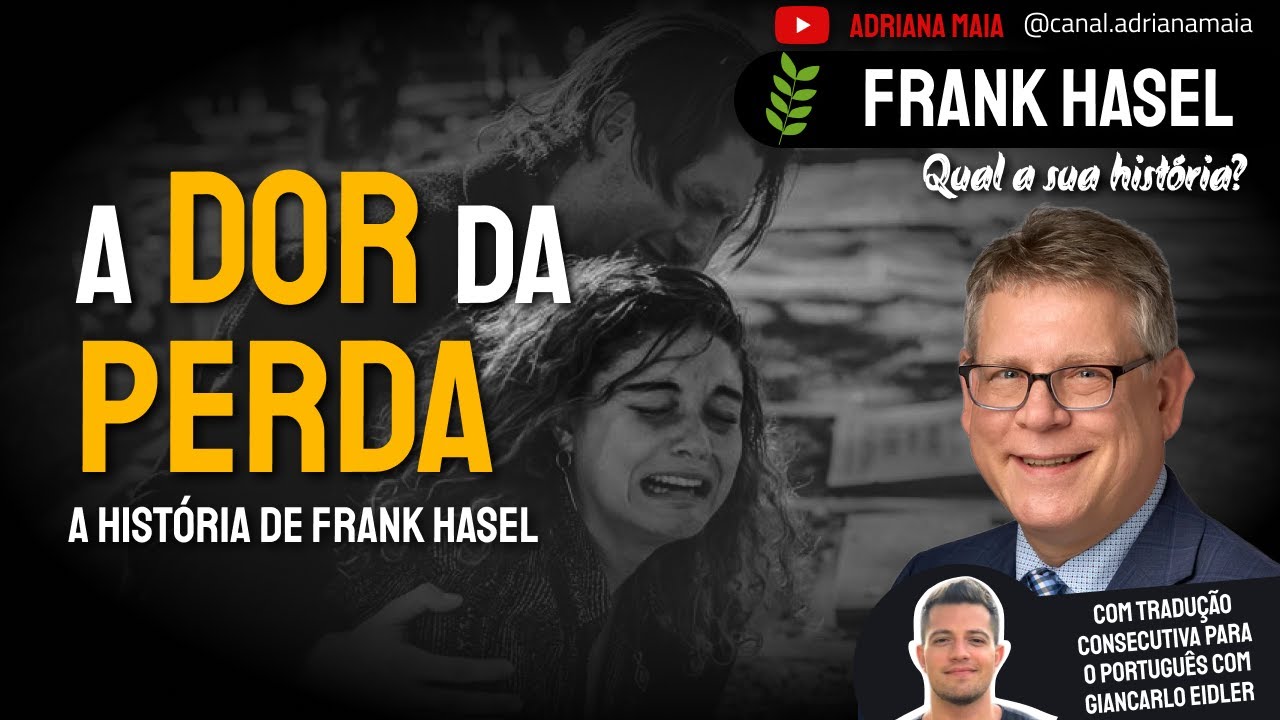 Superando o Luto: A História de Fé e Esperança de Frank Hasel ...