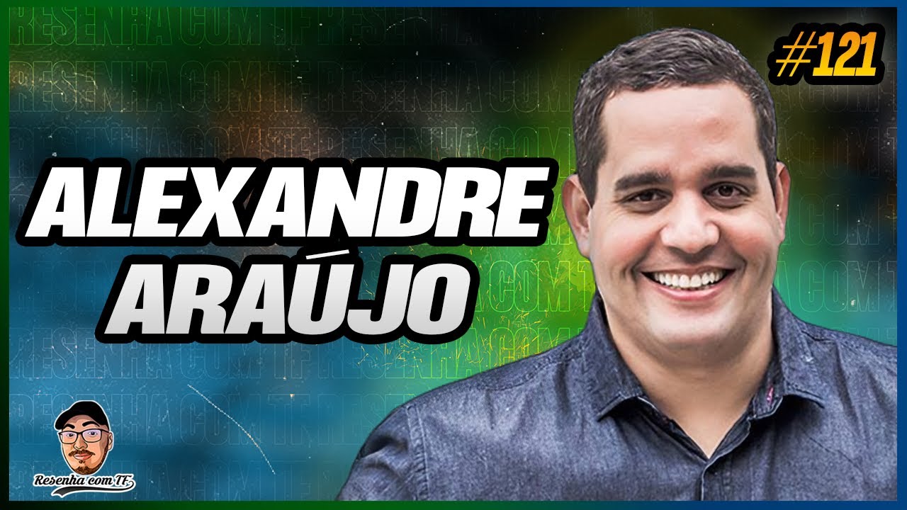 ALEXANDRE ARAÚJO | JORNALISTA | RESENHA COM TF #121 - YouTube