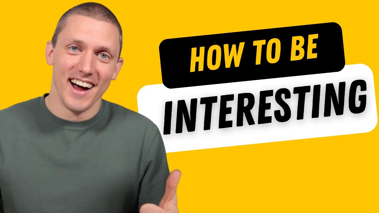 How to be an INTERESTING person to talk to - YouTube