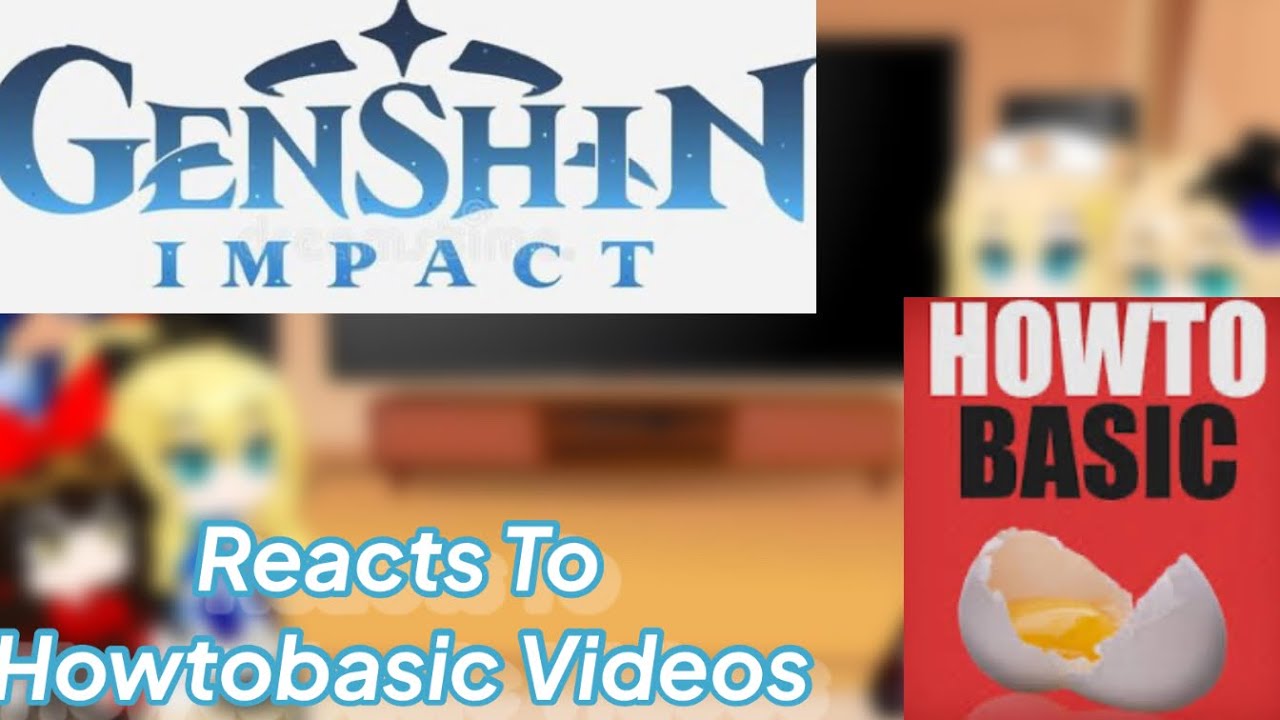 Genshin Impact [Mondstadt] Reacts To HowToBasic Videos | Original Title ...