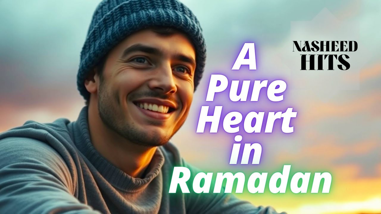 A Pure Heart in Ramadan | NASHEED HITS ⚫ The Best of 2025 (MUST LISTEN!) - YouTube