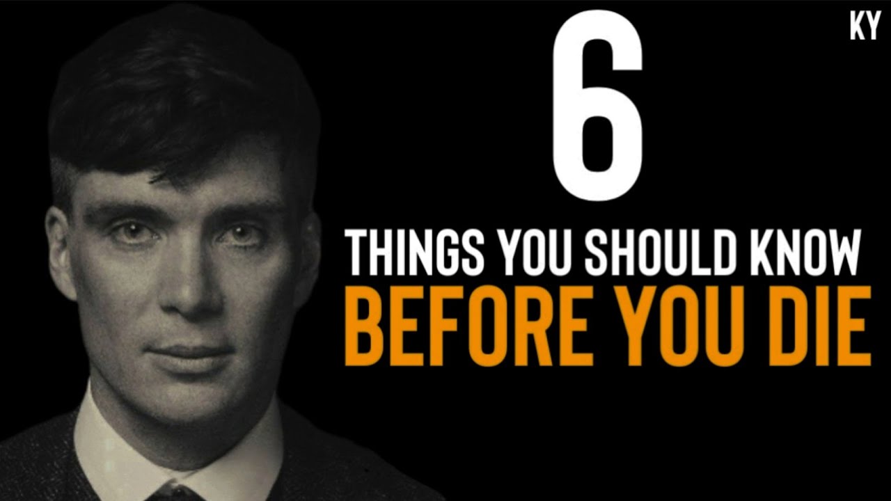 6 Things You Should Know Before You Die - YouTube