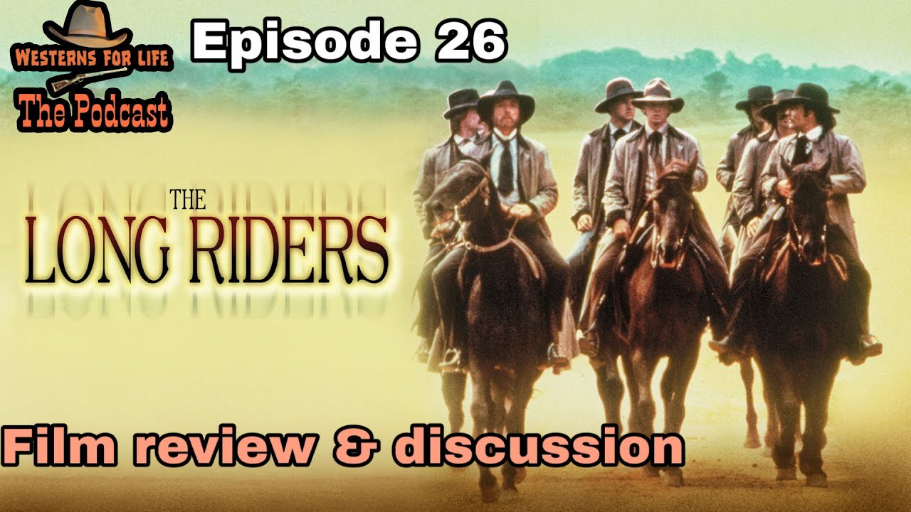 The Westerns for Life Podcast EP26: The Long Riders (1980) Walter Hill ...