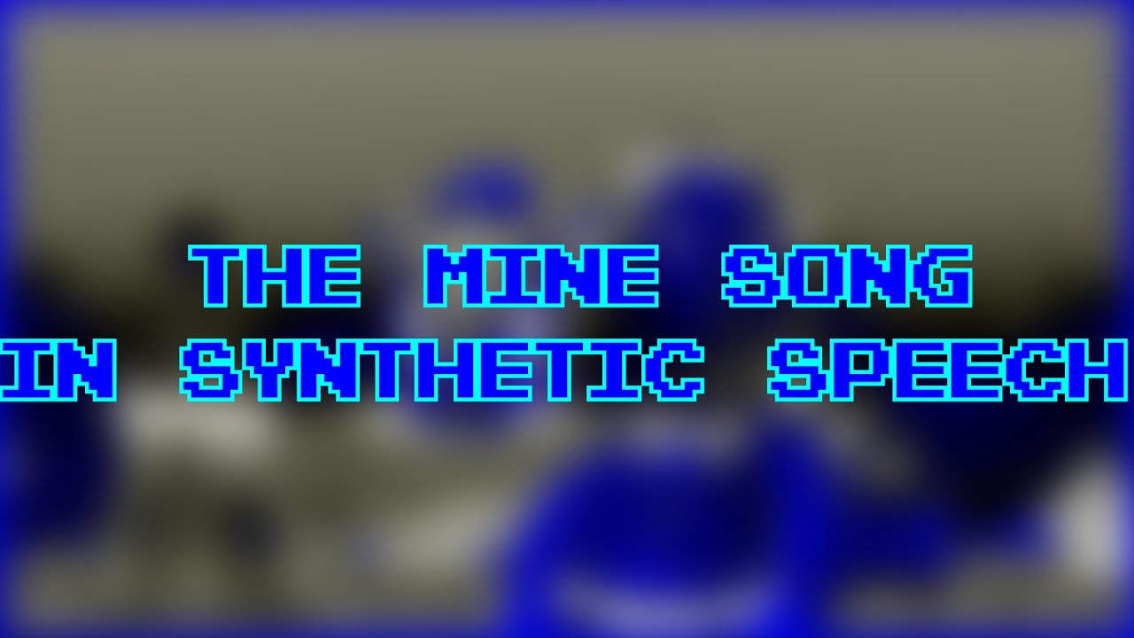 The Mine Song in Synthetic Speech (60FPS) - YouTube