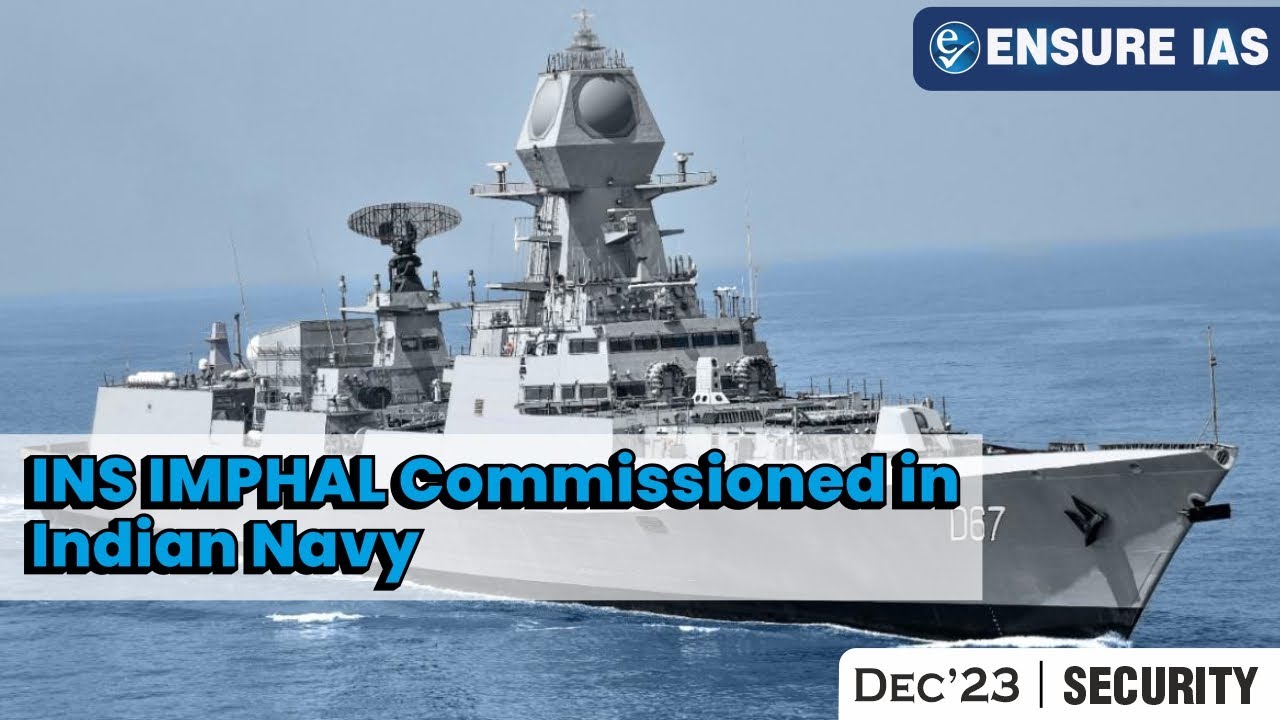 INS Imphal Commissioned in Indian Navy | Current Affairs | ENSURE IAS ...