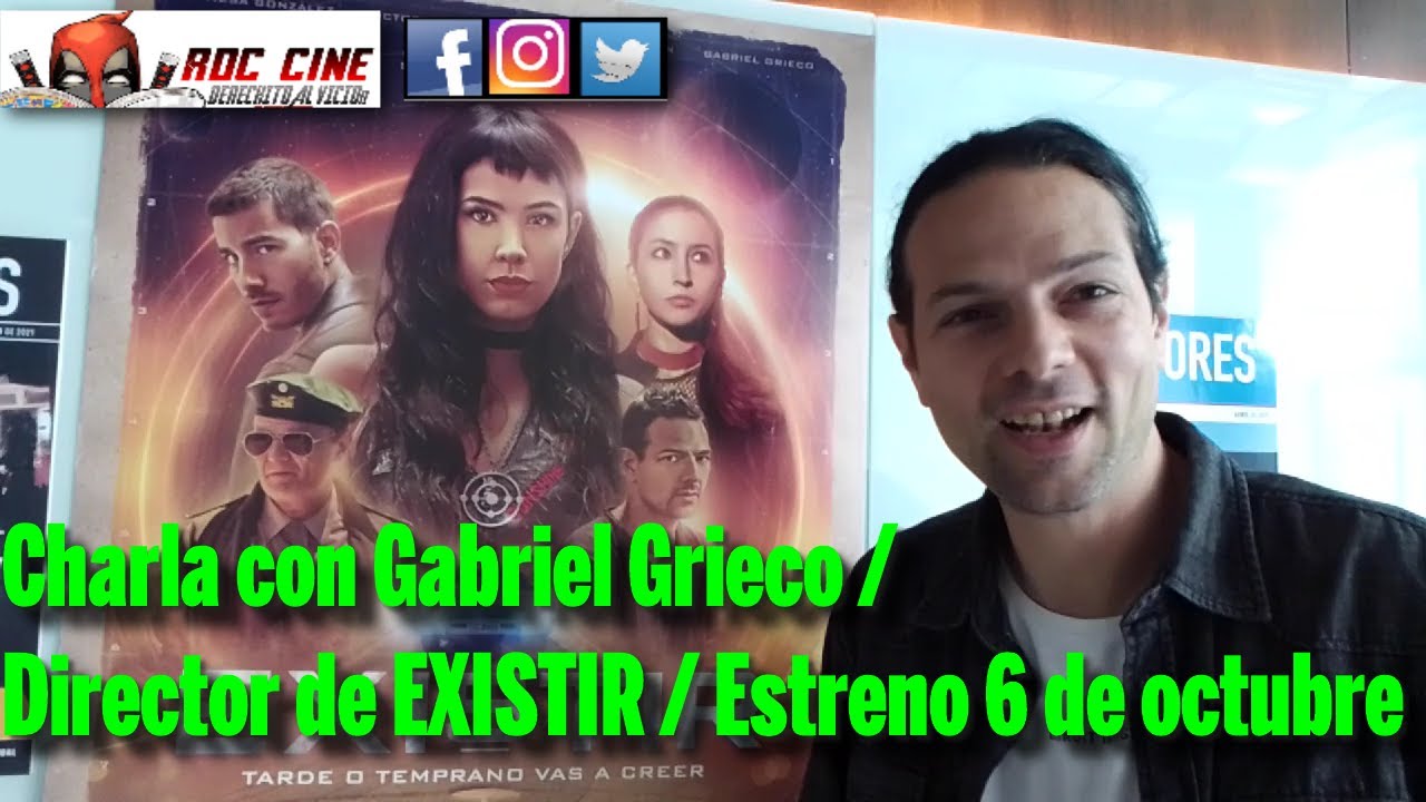 [RDC Cine] Charla con Gabriel Grieco / Director del film EXISTIR / Estreno 6 de Octubre en ...