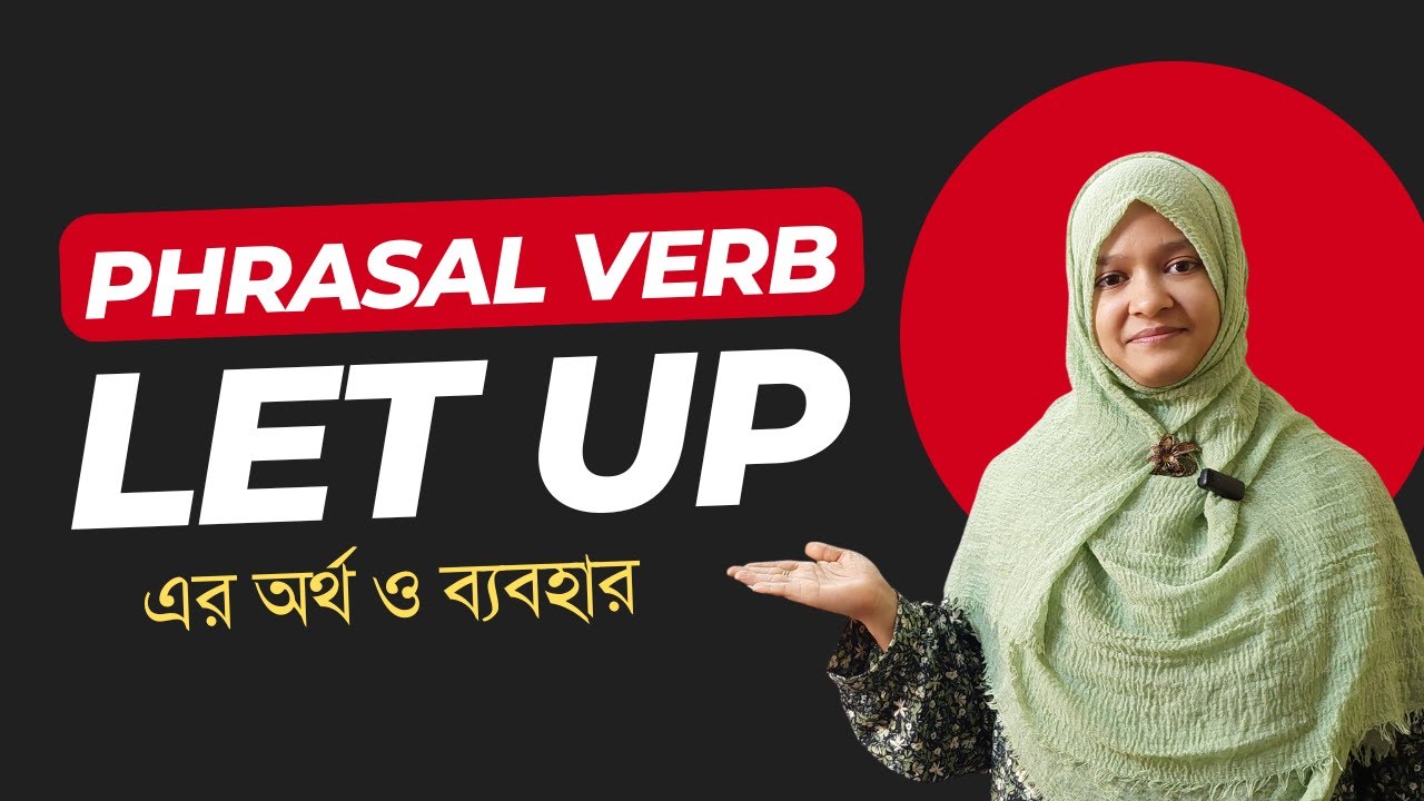 Phrasal﻿ Verb 'Let Up' এর অর্থ ও ব্যবহার | Musfeka Nusrin - YouTube
