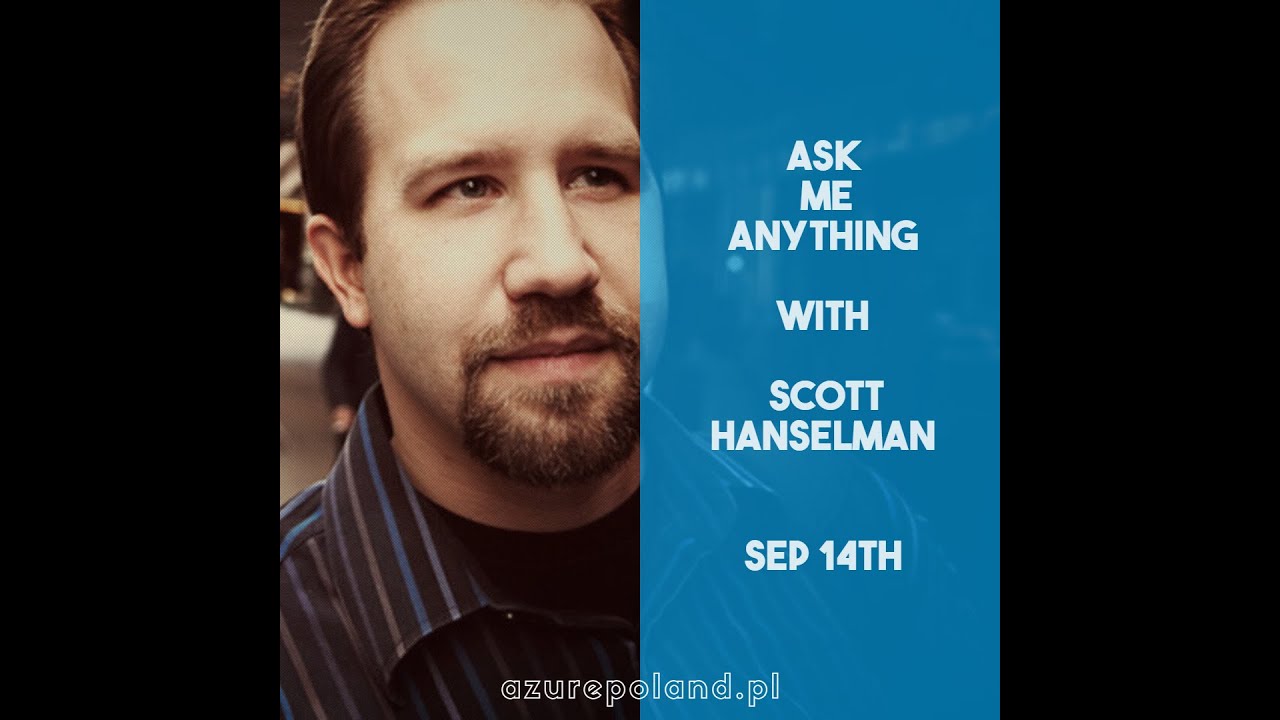 Ask Me Anything with Scott Hanselman 14.09.2021 - YouTube