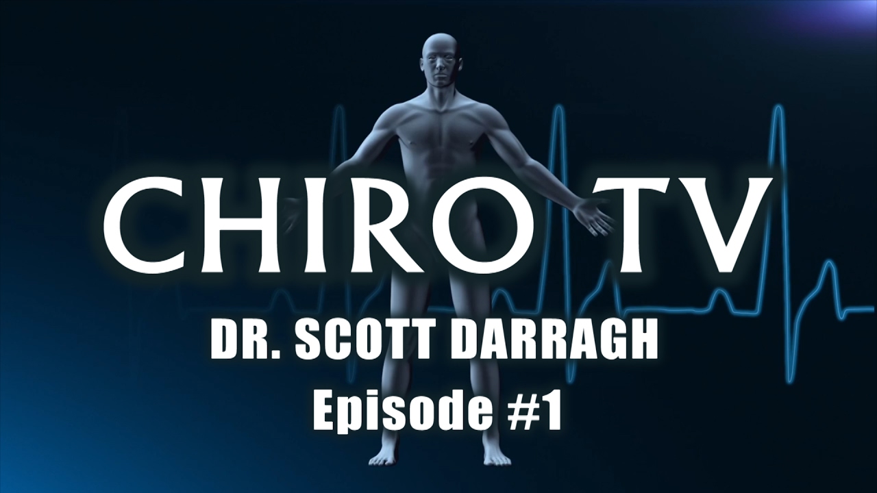 ChiroTV with Dr. Scott Darragh ::: Episode #1 Chiropractic Care - YouTube