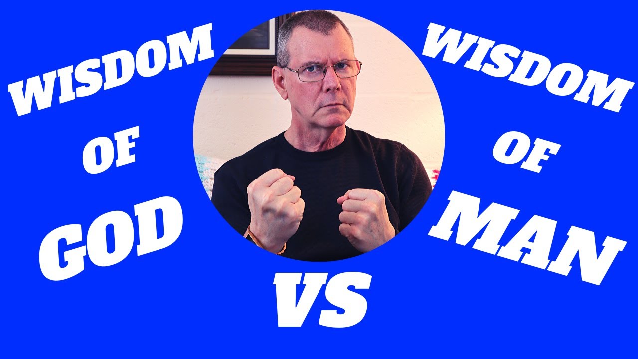 Human Wisdom vs Godly Wisdom | Gods Wisdom In The Bible | 1 Corinthians ...