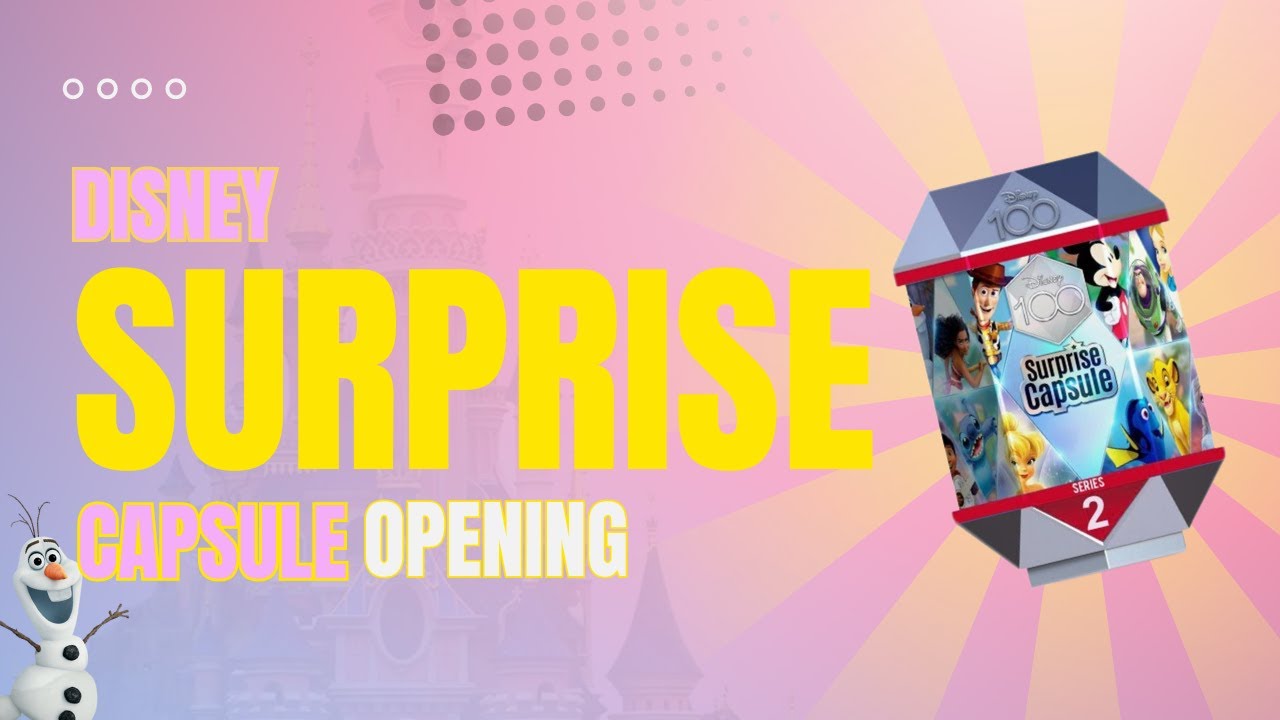 🎉 Disney Surprise Capsule Unboxing - Which Character Will We Find? 🏰 ...