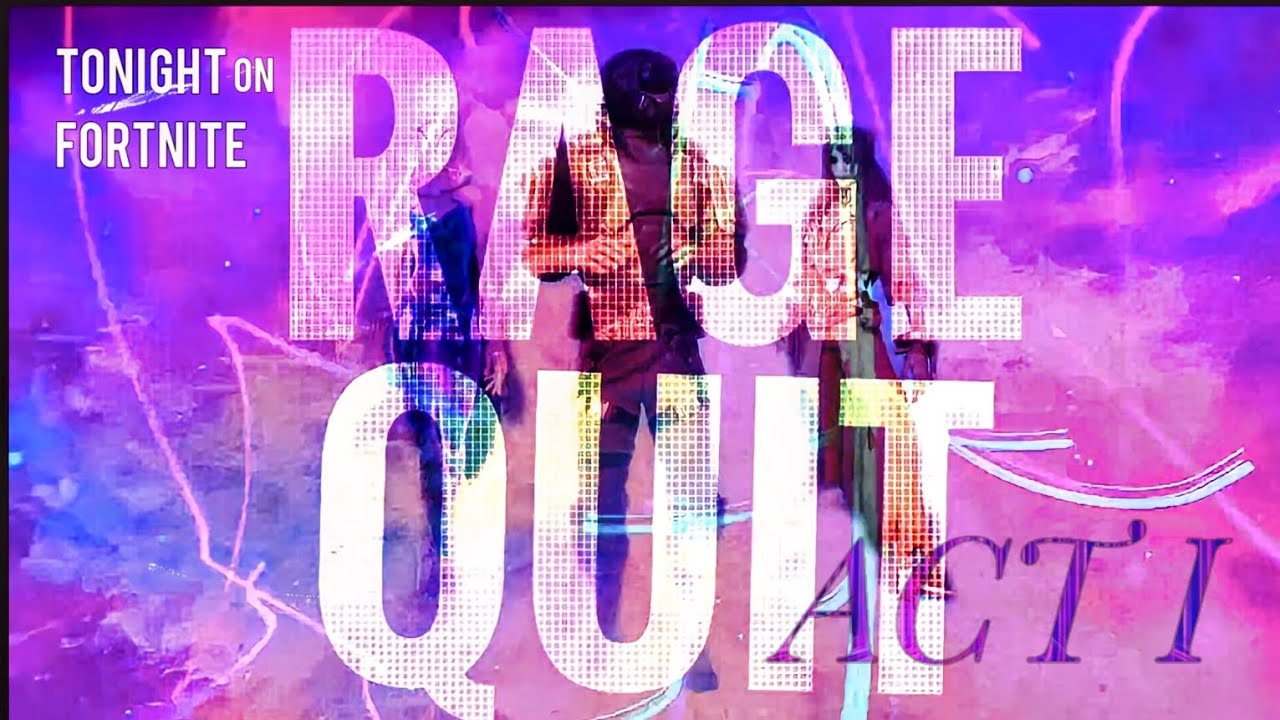 Tonight on Fortnite: Rage Quit - Act I - YouTube