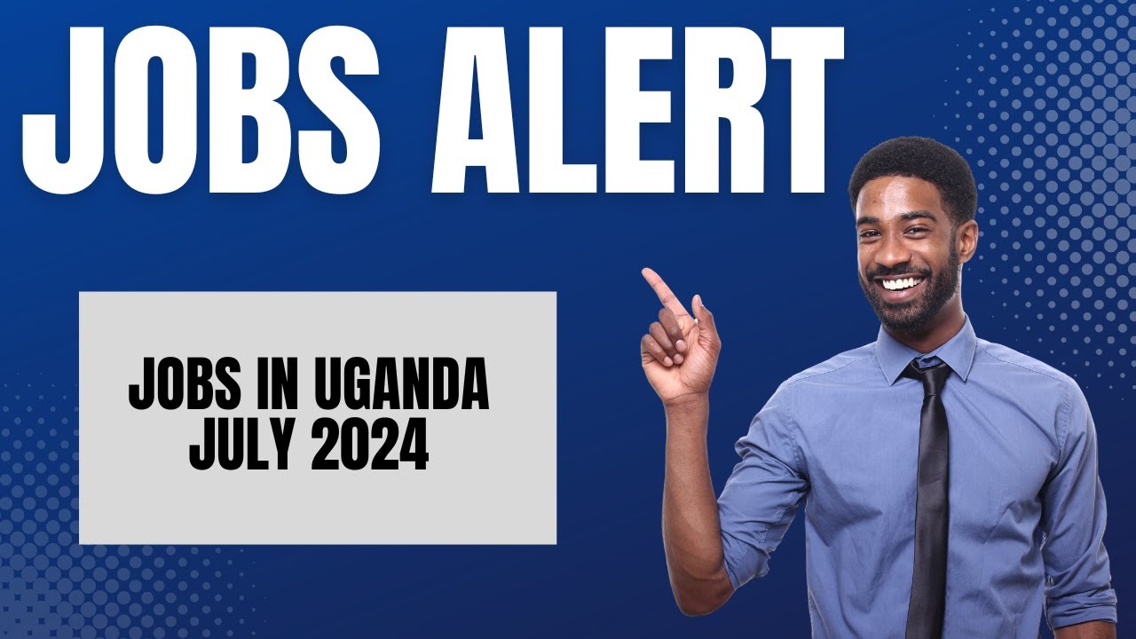 High Paying Jobs in Uganda today | July 2024 | JOB SLOT 04/07/2024 ...