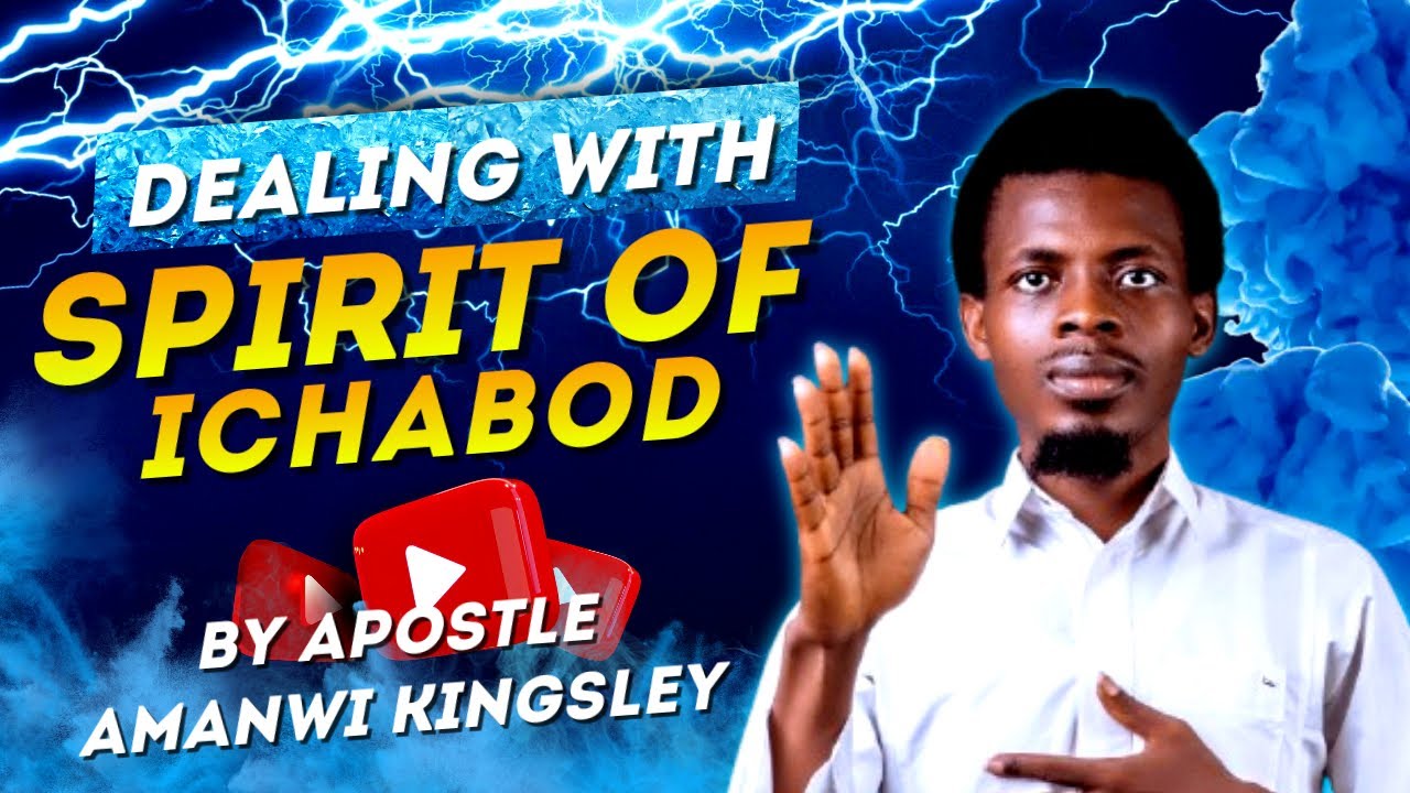 DEALING WITH SPIRIT OF ICHABOD BY APOSTLE AMANWI KINGSLEY - YouTube