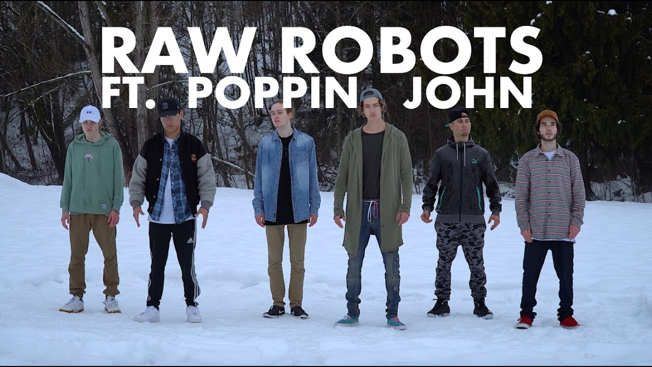 RAW ROBOTS FT. POPPIN JOHN | CANADA - YouTube