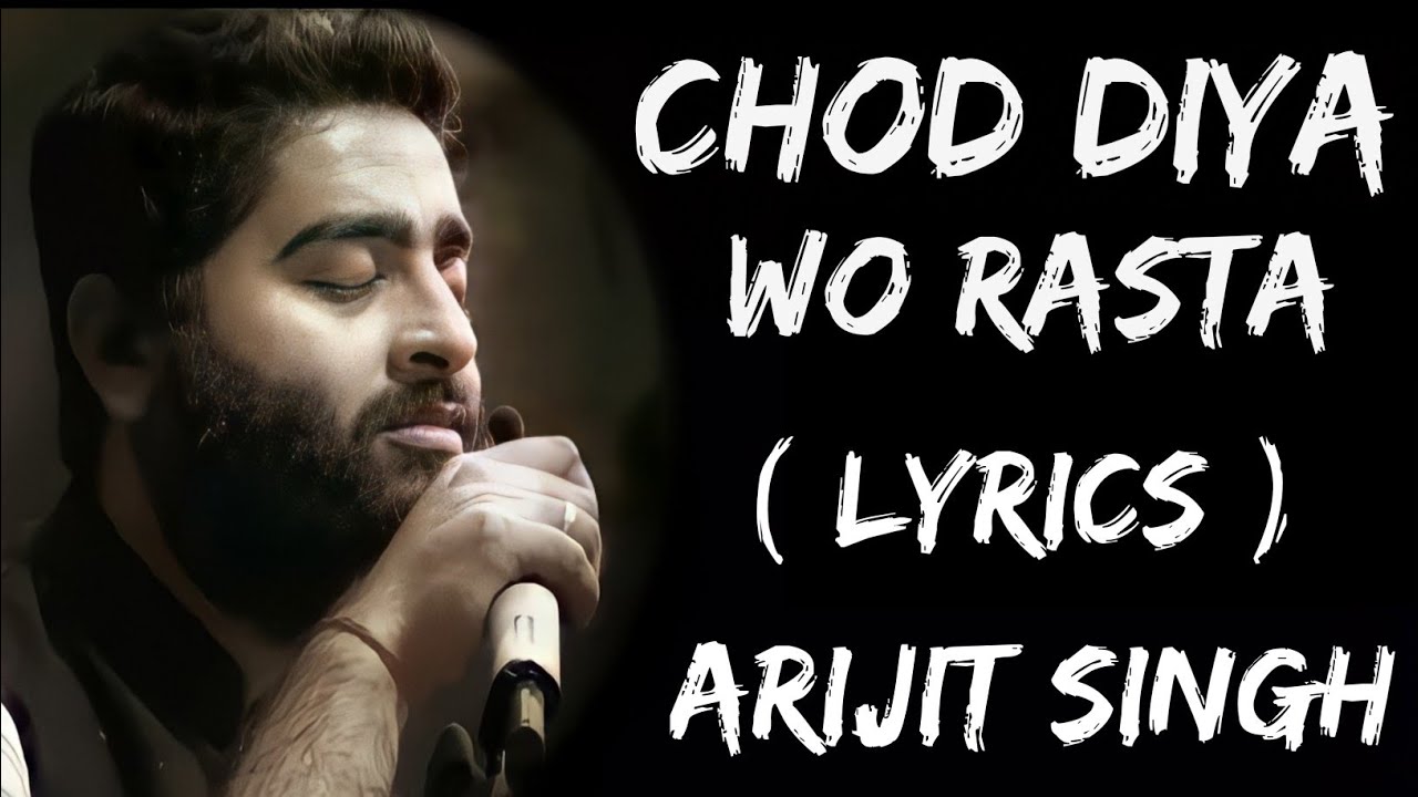 Chhod Diya Wo Rasta Jis Raste Se Tum The Guzre Song (Lyrics) | Arijit ...