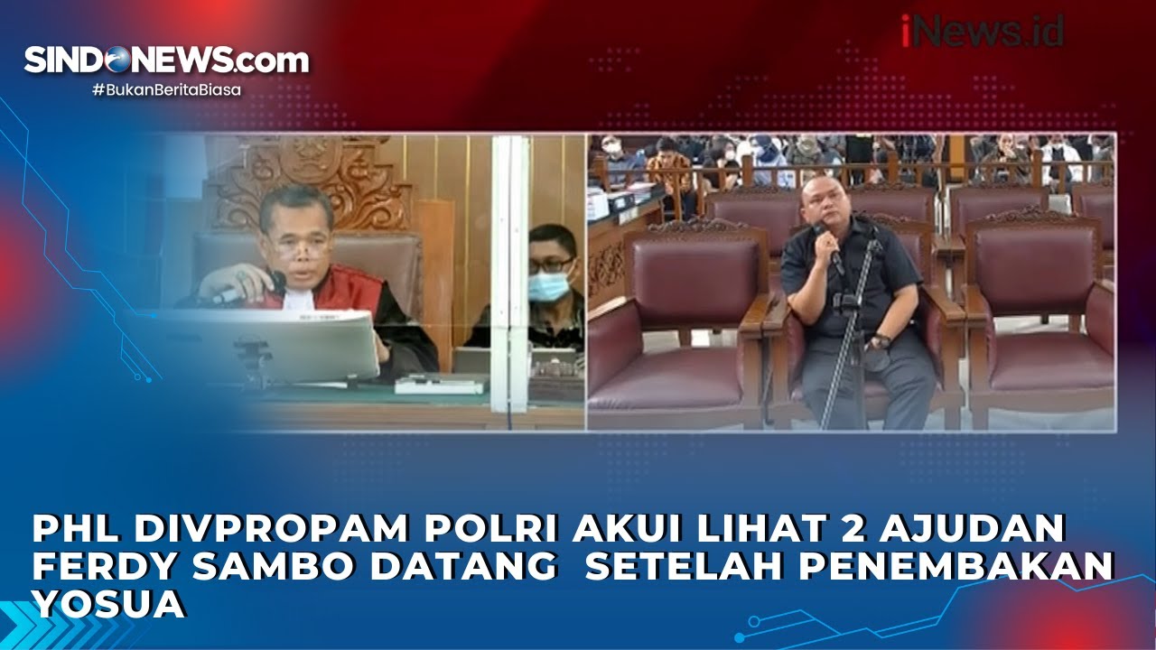 PHL Divpropam Polri Akui Lihat 2 Ajudan Ferdy Sambo Datang Setelah ...