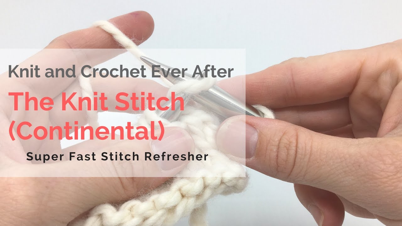 The Knit Stitch (continental) Super Fast Stitch Refresher - YouTube