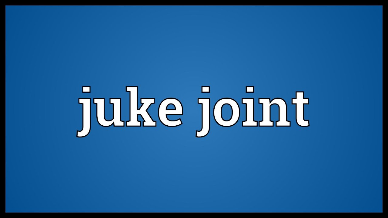 Juke joint Meaning - YouTube