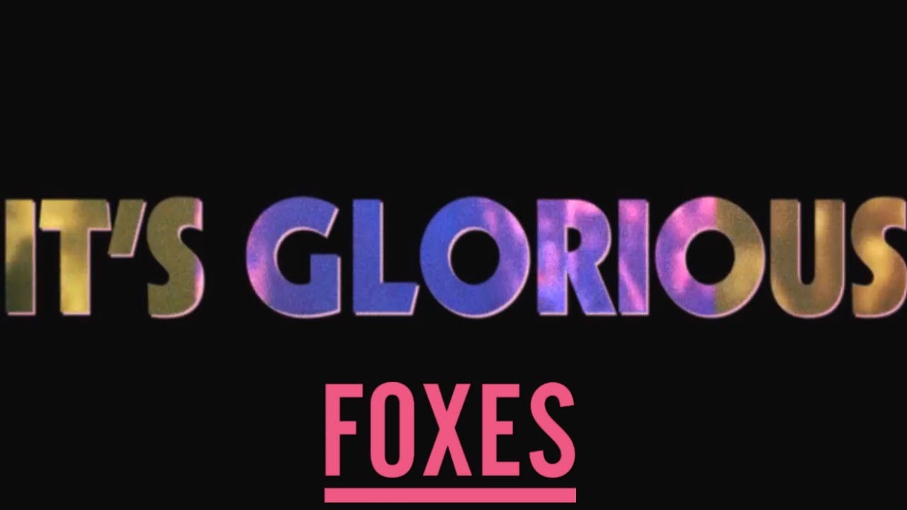 Foxes - Glorious (Lyric Video) - YouTube