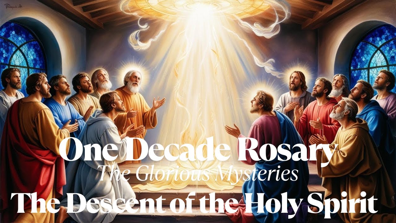 One Decade Rosary: The Glorious Mysteries - The Descent of the Holy ...