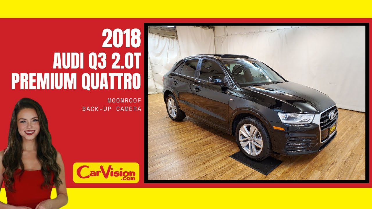 2018 Audi Q3 2.0T Premium quattro MOONROOF BACK-UP CAMERA | CarVision ...