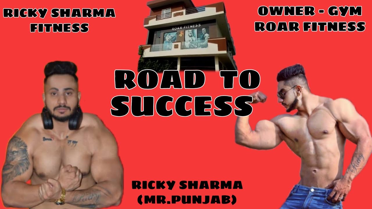 ROAD TO SUCCESS l RICKY SHARMA l MR.PUNJAB l GYM ROAR FITNESS l RICKY ...