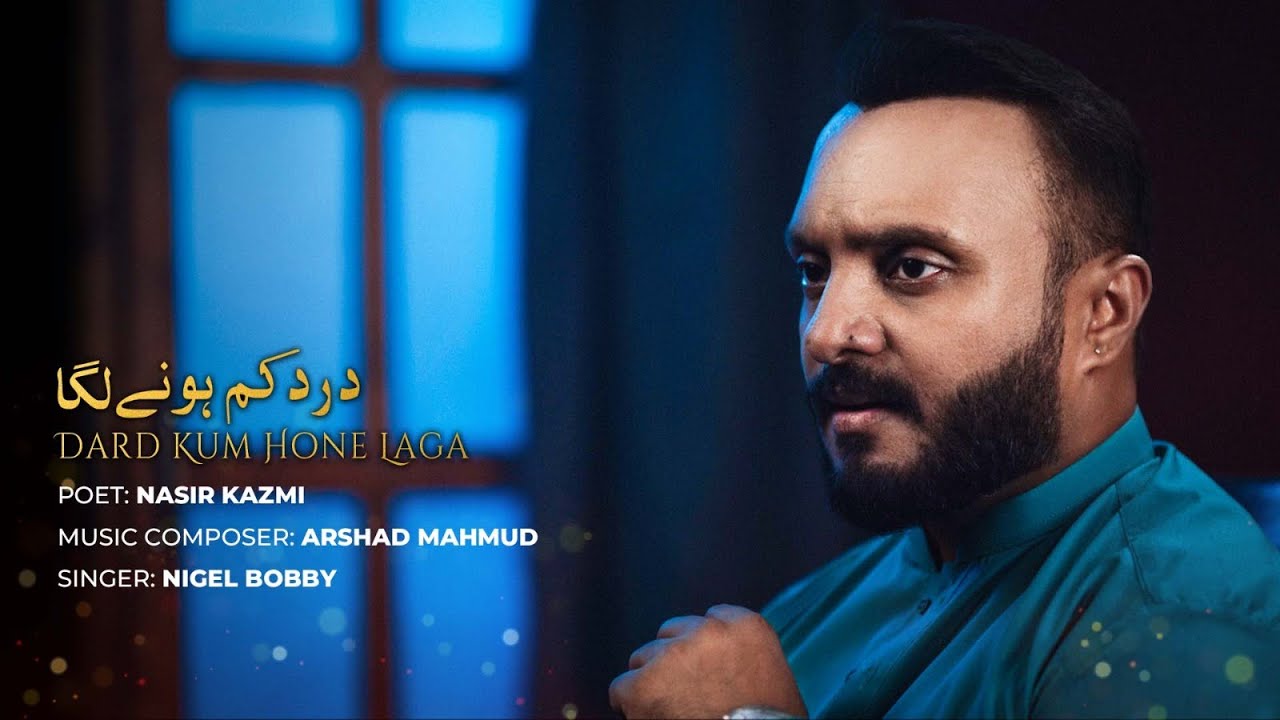 Dard Kum Hone Laga | Nigel Bobby | Nasir Kazmi - YouTube