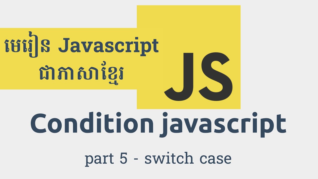រៀន JavaScript - 15. Condition Javascript part 5 - switch case - YouTube