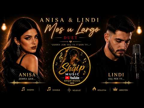 Anisa x Lindi - Mos u Largo New 2026 Shqip