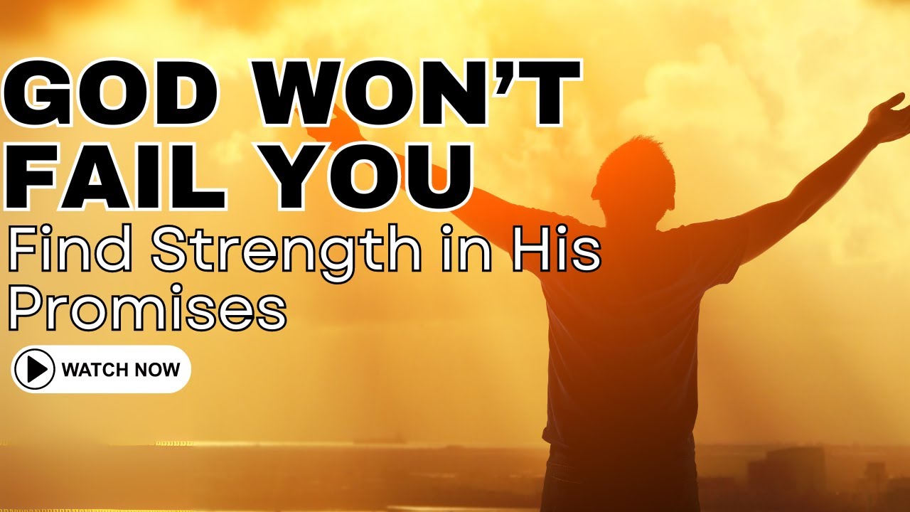 God's Promises Never Fail - He Is With You Always - Blessed Morning ...