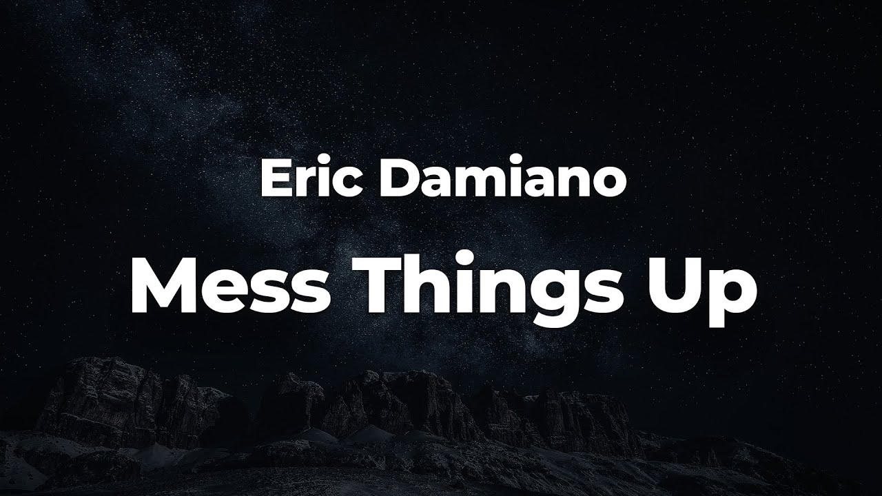 Eric Damiano - Mess Things Up (Letra/Lyrics) | Official Music Video ...