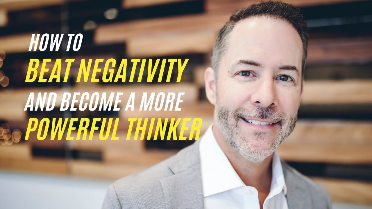 How to Beat Negativity and Become A More Powerful Thinker - YouTube