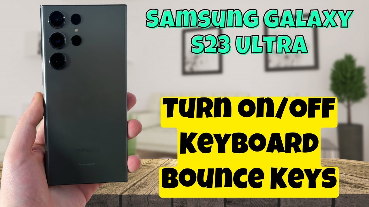 Samsung Galaxy S23 Ultra How to Turn On/Off Keyboard Bounce Keys - YouTube