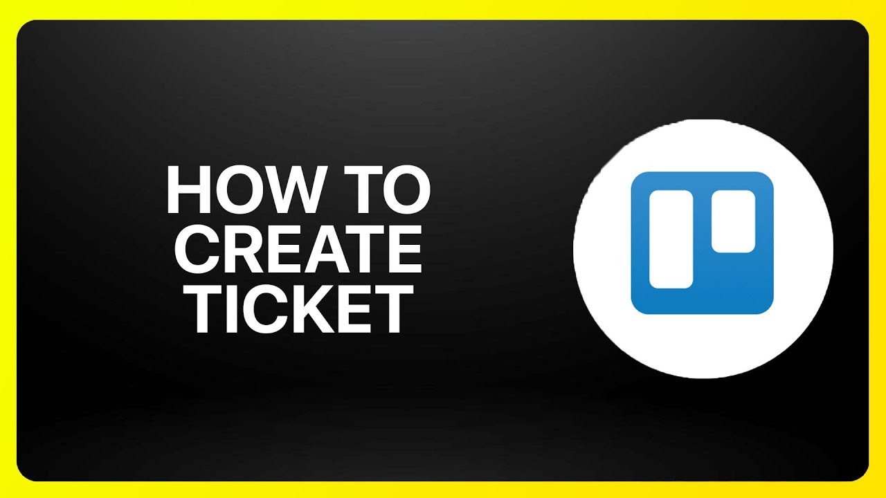 How To Create Ticket In Trello Tutorial - YouTube