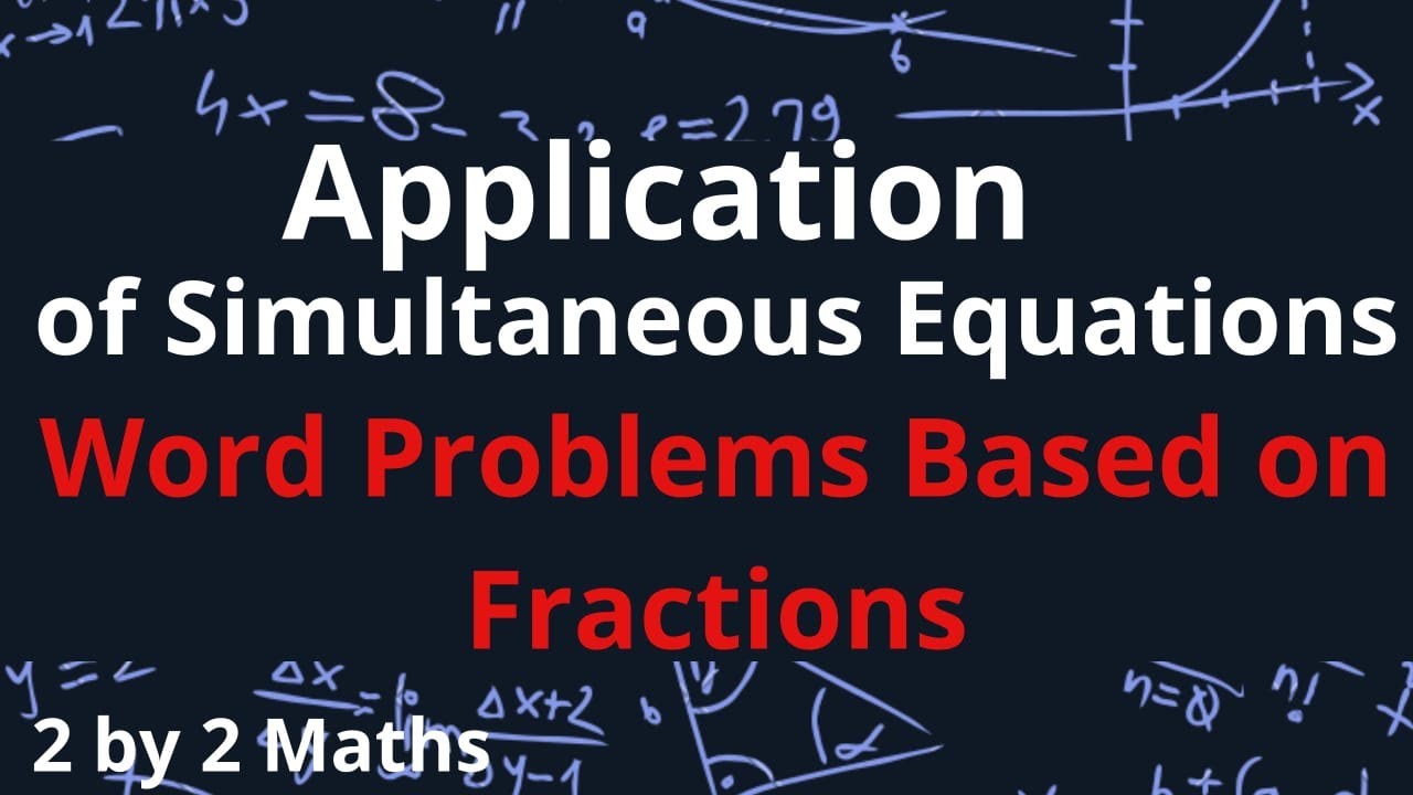 Application of Simultaneous Equations| Word Problems Based on Fractions ...