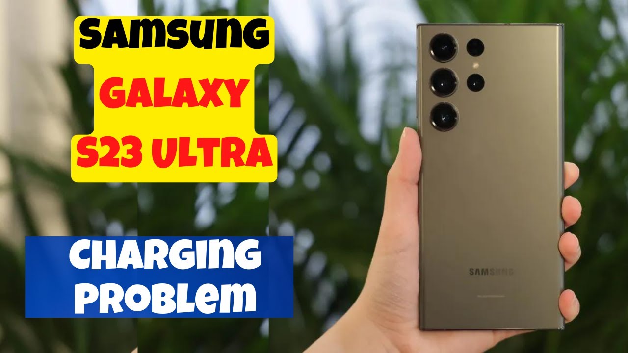 Samsung Galaxy S23 Ultra Unable to Charge || Charging Problem - YouTube