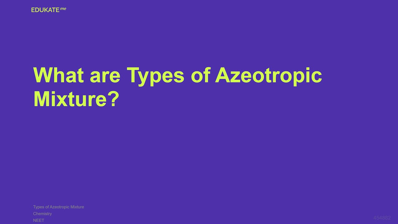 What are Types of Azeotropic Mixture? - YouTube