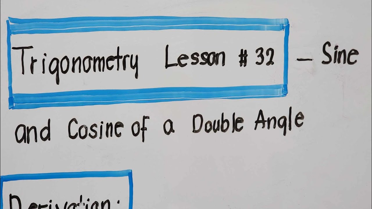Trigonometry Lesson #32 _ Sine & Cosine of a Double Angle ...