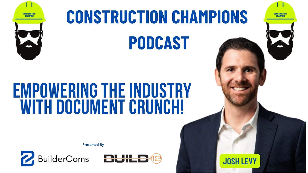 Empowering the Industry with Document Crunch! Construction Champions Podcast 2-70 Josh Levy ...