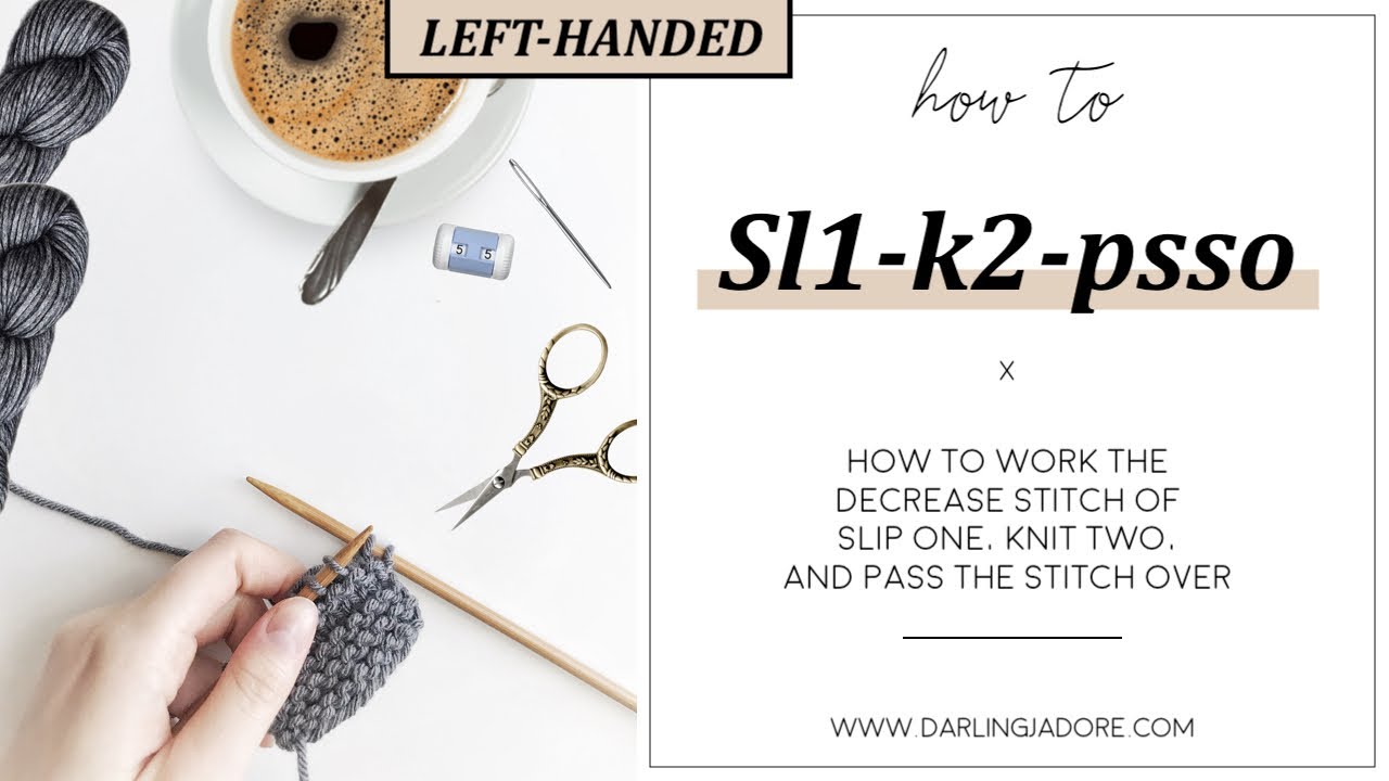 [LEFT-HANDED] Knitting Help: Sl1-K2-Psso - A Knit Decrease Stitch - YouTube