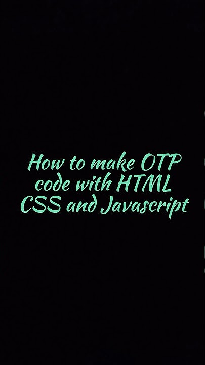 Generate Otp Code Using Javascript Html Css Javascript Javascriptshorts Htmlshorts Youtube