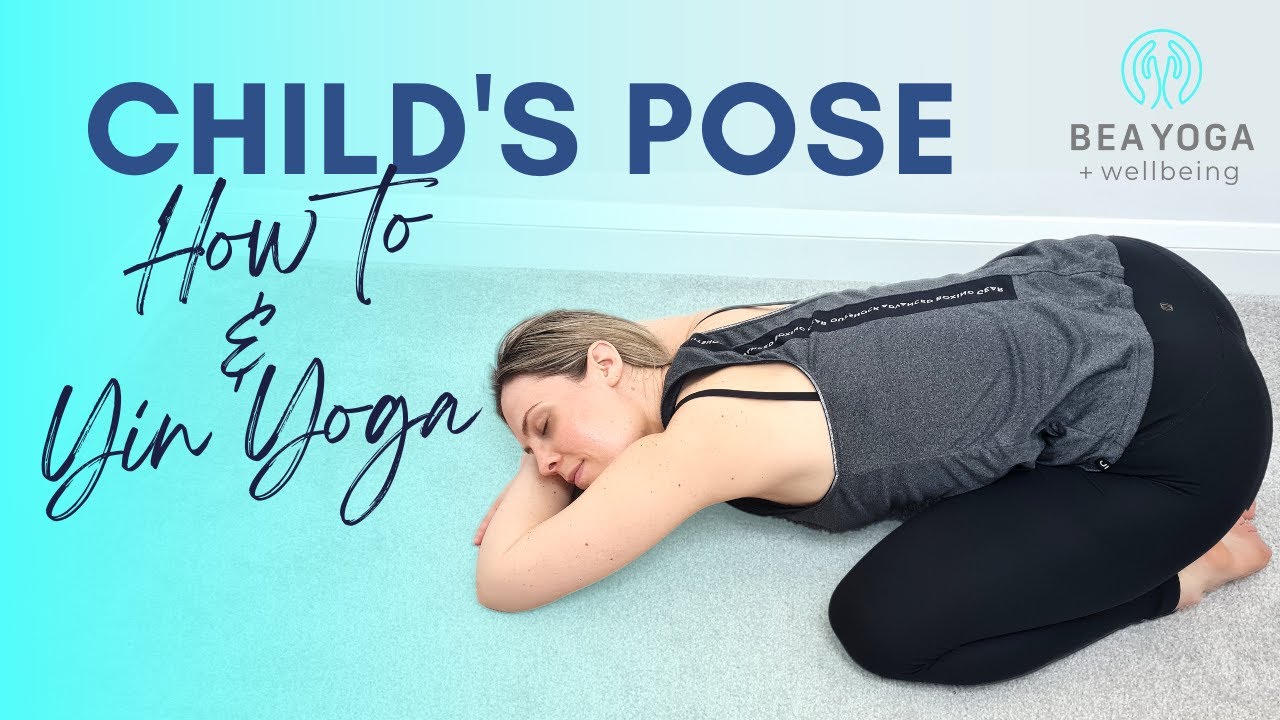 Child's Pose How to & Just Child's Pose Yin Yoga - YouTube